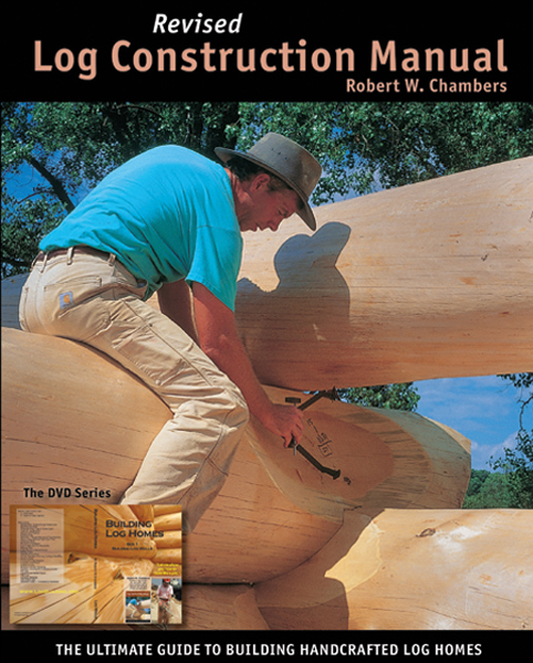 Revised Log Construction Manual | Schroeder Log Home Supply Inc.